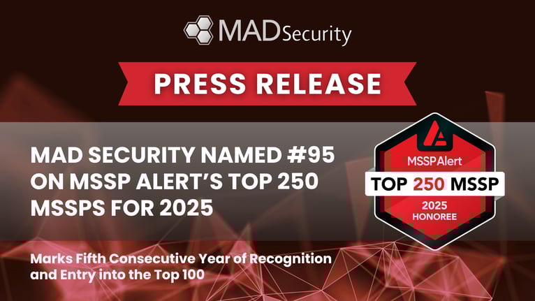 MAD Security Named #95 on MSSP Alert’s Top 250 MSSPs for 2025